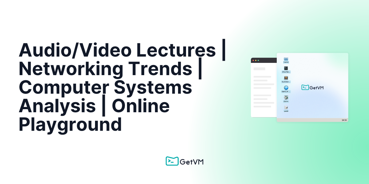 Audio/Video Lectures | Networking Trends | Computer Systems Analysis | Online Playground