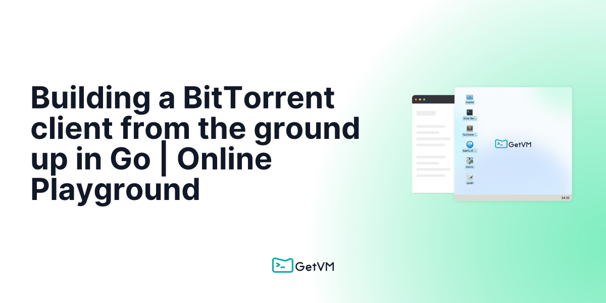 Building a BitTorrent client from the ground up in Go | Online Playground