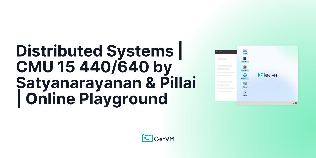 Distributed Systems | CMU 15 440/640 by Satyanarayanan & Pillai | Online Playground
