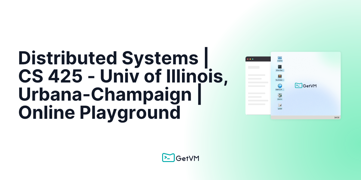 Distributed Systems | CS 425 - Univ of Illinois, Urbana-Champaign | Online Playground