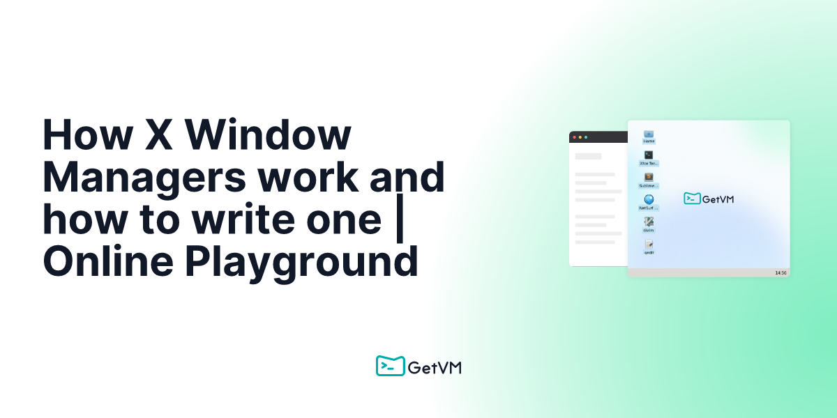 How X Window Managers work and how to write one | Online Playground