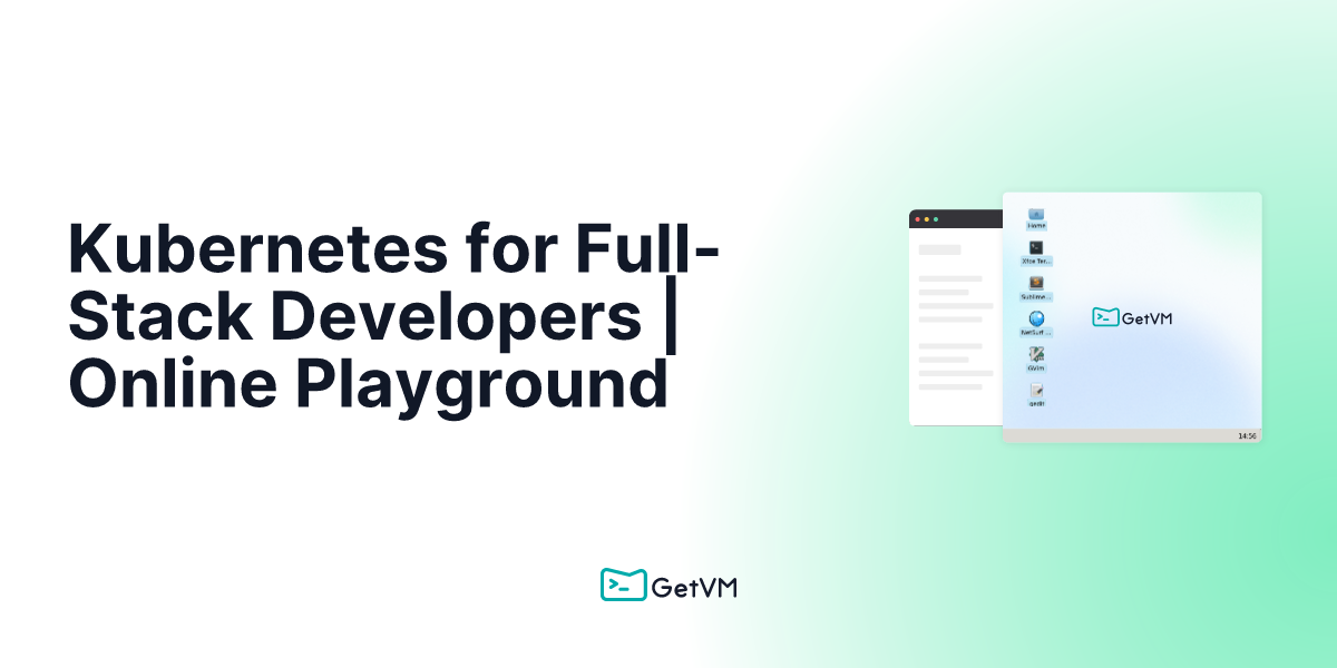 Kubernetes for Full-Stack Developers | Online Playground