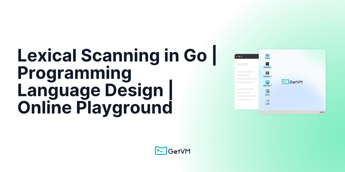 Lexical Scanning in Go | Programming Language Design | Online Playground