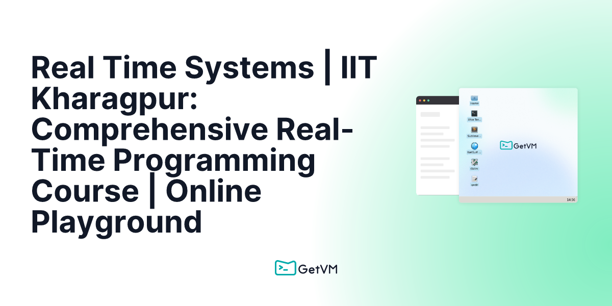 Real Time Systems | IIT Kharagpur: Comprehensive Real-Time Programming Course | Online Playground